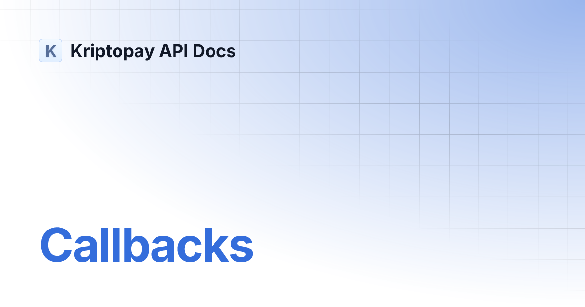 Callbacks | Kriptopay API Docs